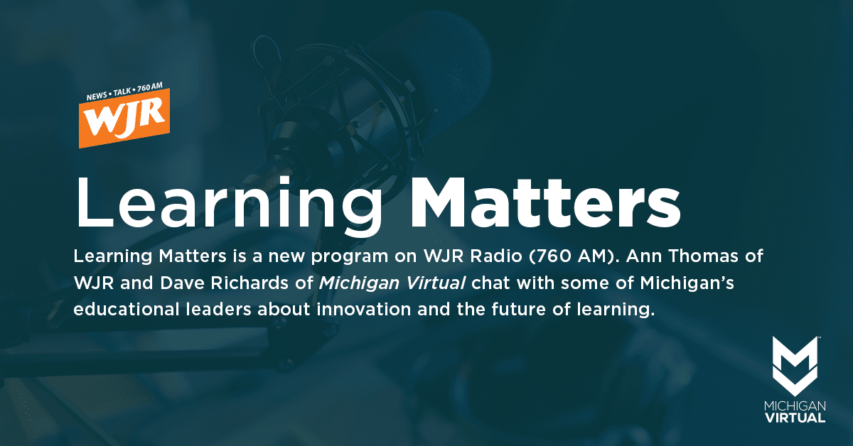 WJR Learning Matters | Michigan Virtual